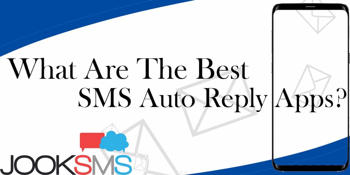 What are the Best SMS Auto Reply Text Messages Apps? - JookSMS