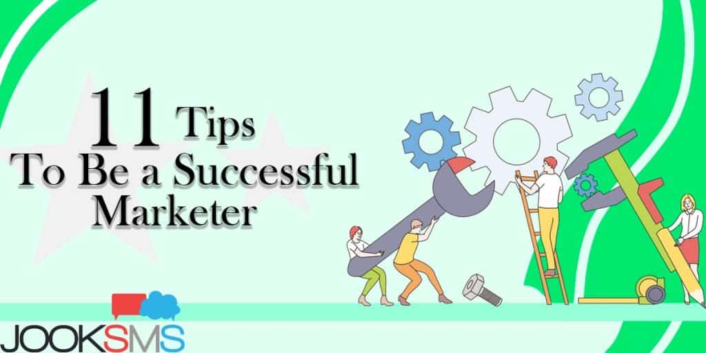 11 Tips to Be a Successful Marketer - All You Need To Know - JookSMS