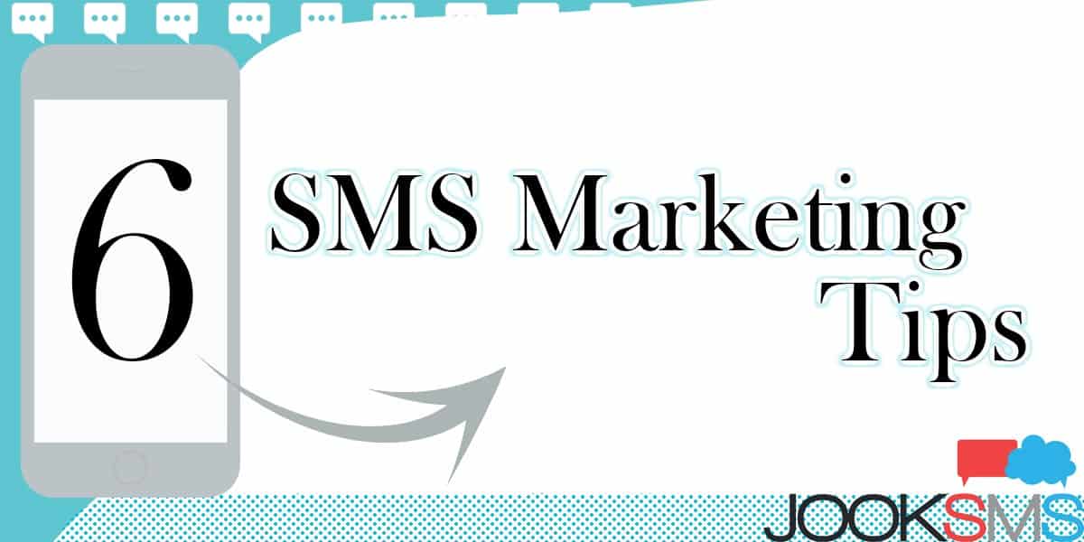 6 SMS Marketing Tips - What You Need To Know - JookSMS
