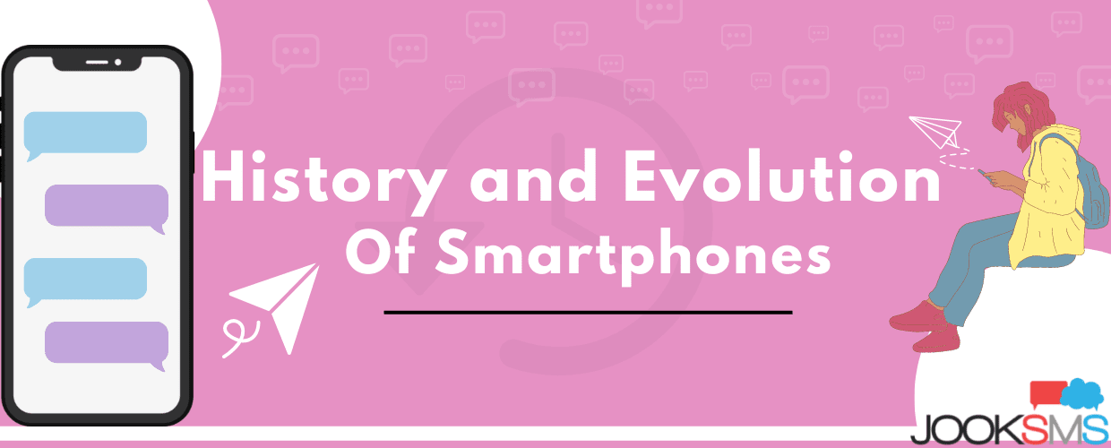 History and Evolution Of Smartphones - All You Need To Know - JookSMS