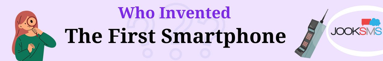 History and Evolution Of Smartphones - All You Need To Know - JookSMS