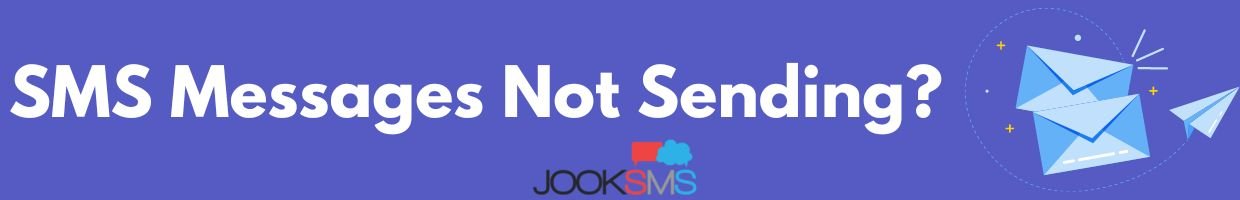 12 Reasons Why SMS Messages Are Not Delivering - JookSMS