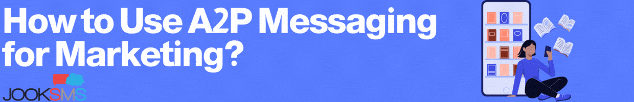 A2P Messaging - All You Need To Know - JookSMS