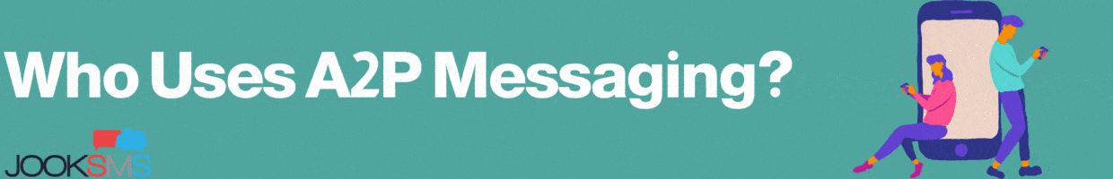 A2P Messaging - All You Need To Know - JookSMS